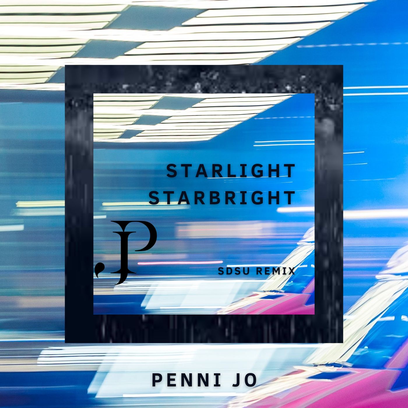 Starlight Starbright (SDSU Remix) – Penni Jo